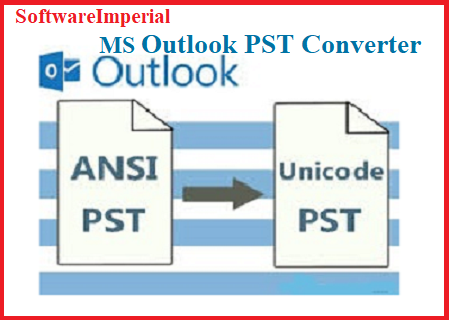 Convert ANSI PST to Unicode New PST Outlook 2019, 2016, 2013